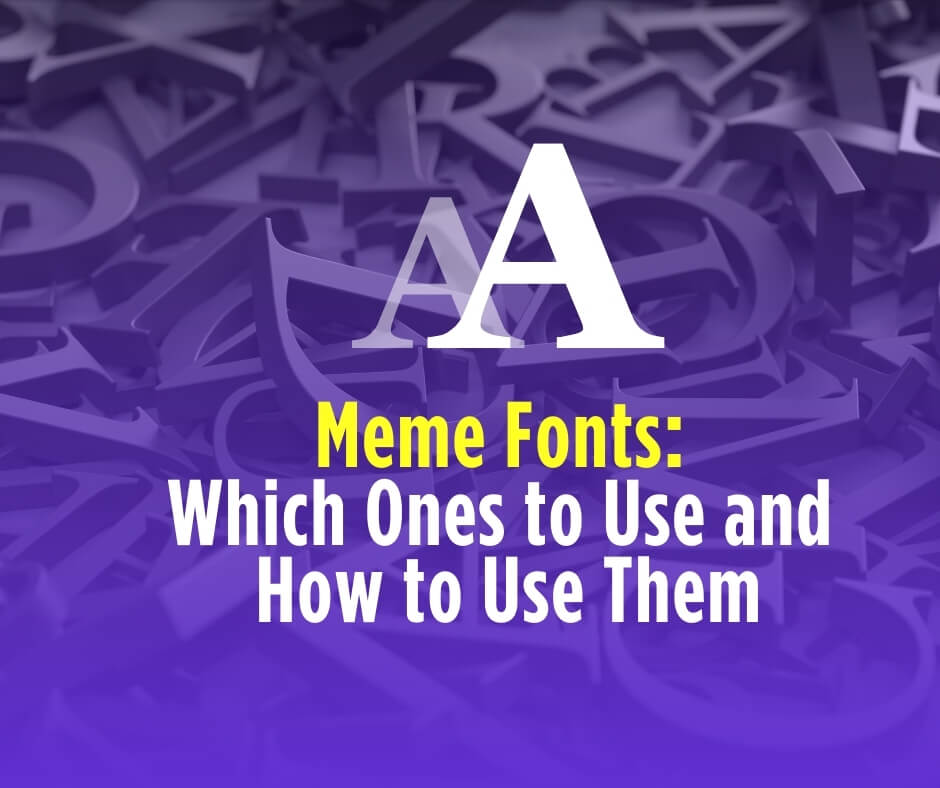 Top Fonts for Creating Viral Memes: A Complete Guide